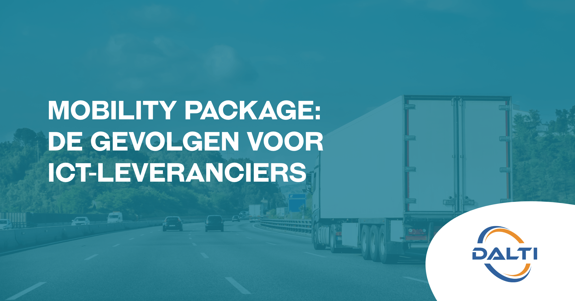 Mobility Package: de gevolgen voor ICT-leveranciers | Transport | DALTI